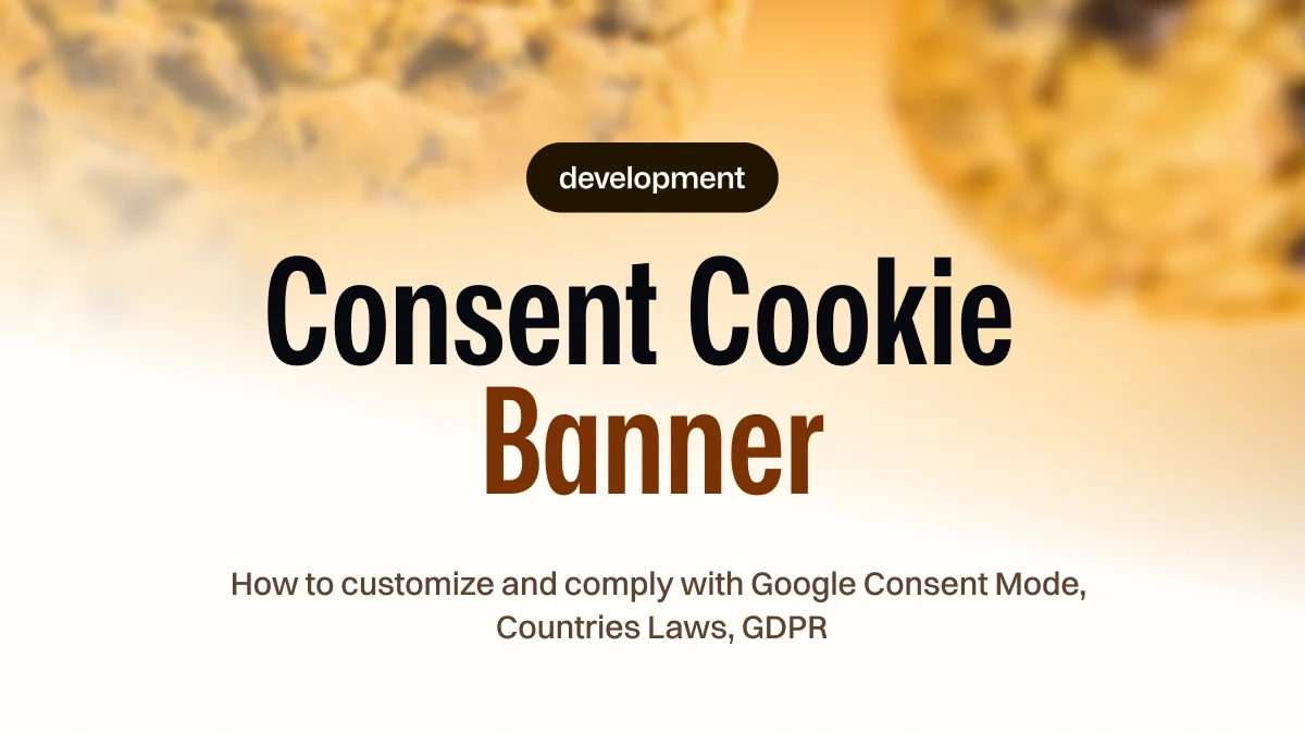 How to customize the consent cookie banner to comply with GDPR, Google Consent Mode, and country ...