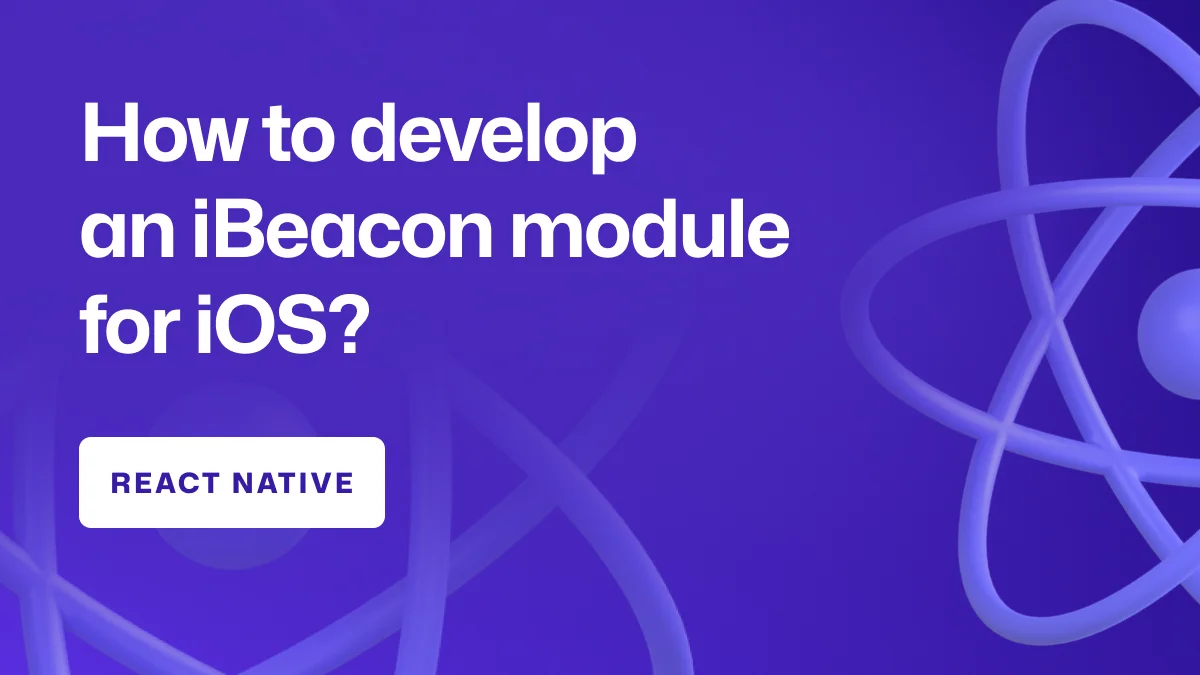 How to develop an iOS module for iBeacon in React Native?